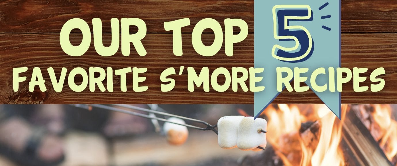 Our Top 5 Favorite S’more Recipes | Papoose Pond Campground and Cabins
