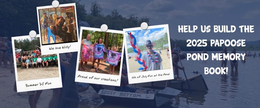 Help Us Build the 2025 Papoose Pond Memory Book | Papoose Pond ...